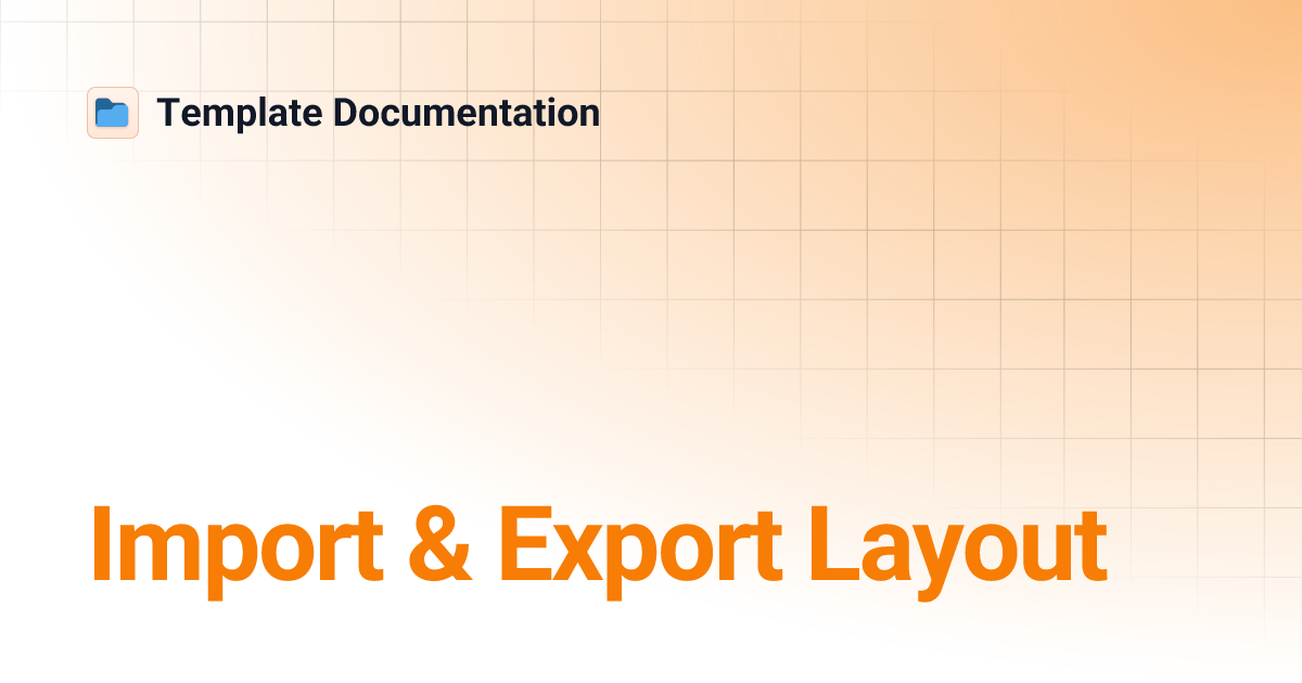 Import & Export Layout | Template Documentation